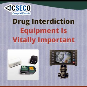 Drug Interdiction Equipment Is Vitally Important | CSECO